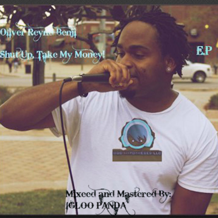 Shut Up, Take My Money E.P | Oliver Re'ynd Benji | Zelda-Juliette