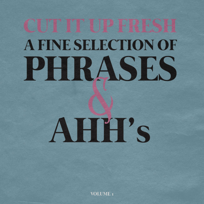 A FINE SELECTION OF PHRASES & AHH'S | Dope Styles & Martin Did it | Cut ...