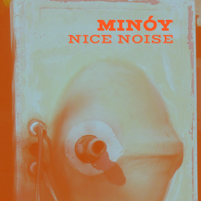 Nice Noise (1994) | Minóy