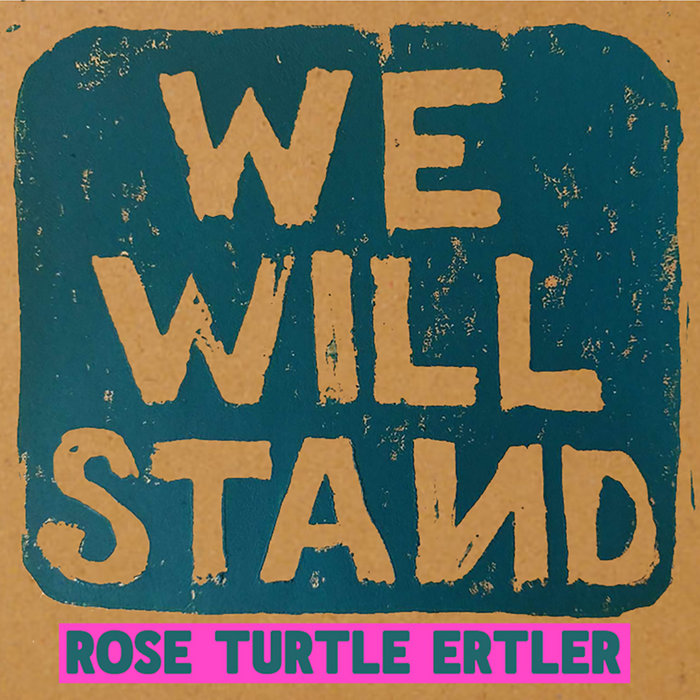 We Will Stand | Rose Turtle Ertler