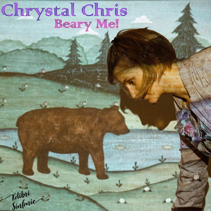 Chrystal Chris - Beary Me! | Chrystal Chris | Kolibri Sinfonie