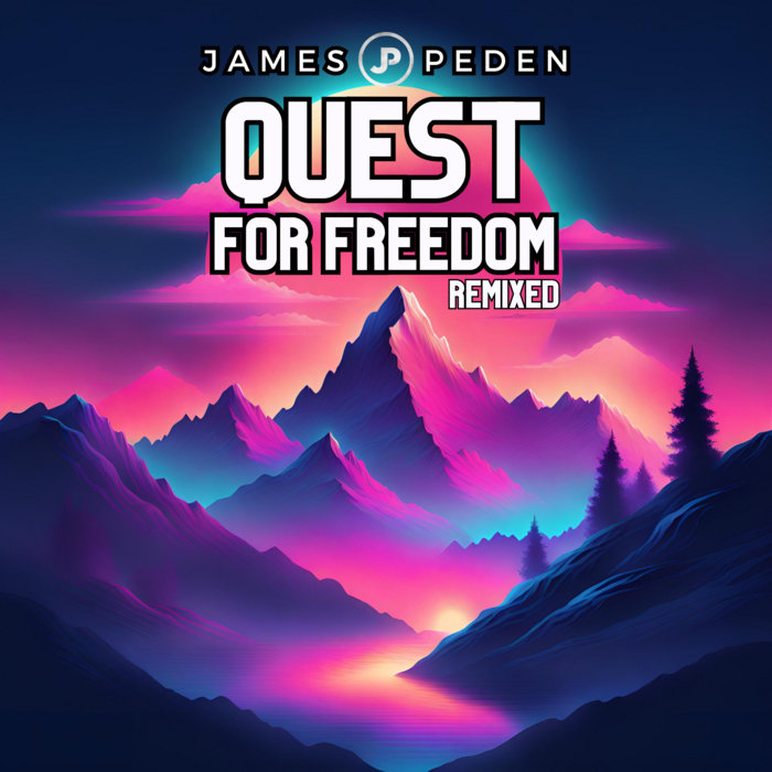 Quest For Freedom REMIXED | James Peden
