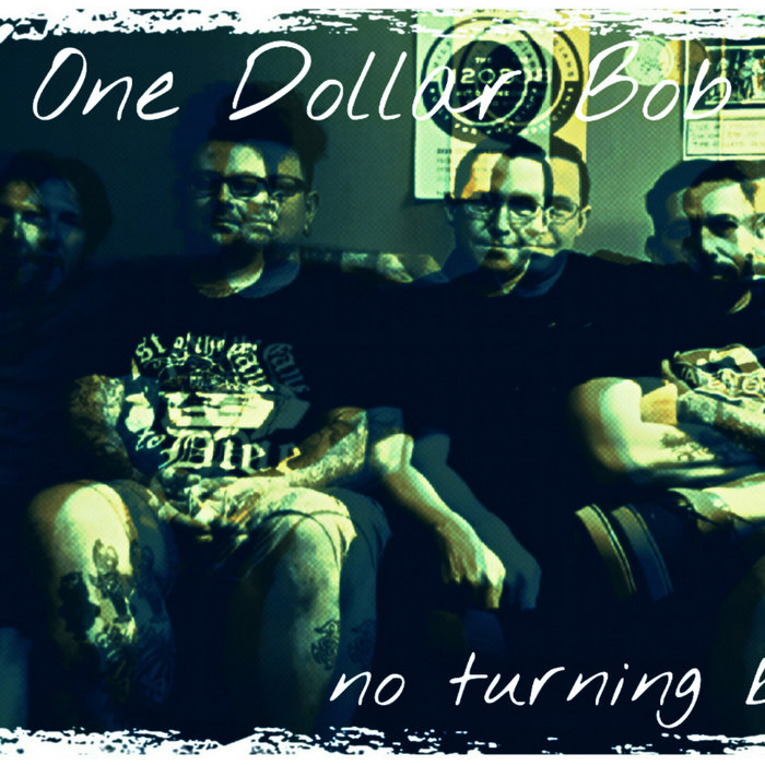 No Turning Back | One Dollar Bob