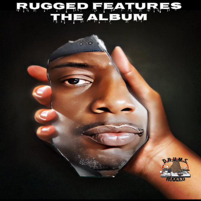 RUGGED FEATURES | D.R.U.M.S. RUGGED