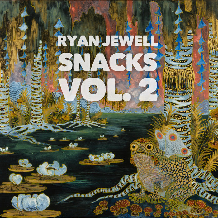 Snacks Vol. 2 | Ryan Jewell