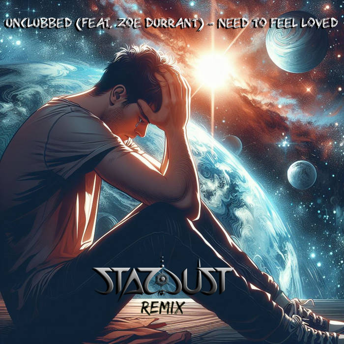 Unclubbed Feat. Zoe Durrant - Need To Feel Loved (Stardust Remix ...