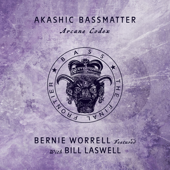 Akashic Bassmatter: Arcane Codex (24 bit) | Bernie Worrell featured with Bill Laswell | Bill Laswell