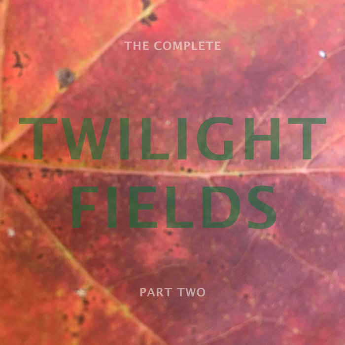 The Complete Twilight Fields: Part Two | Twilight Fields | Allister ...