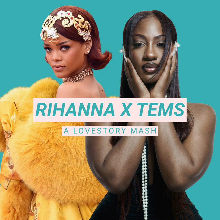 Rihanna X Tems | LoveStory