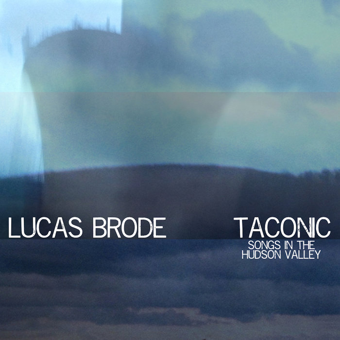 TACONIC: songs in the Hudson Valley | Lucas Brode