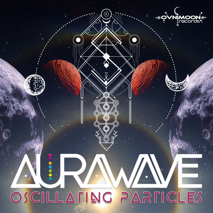 Aurawave - Oscillating Particles (ovniep400- Ovnimoon Records ...