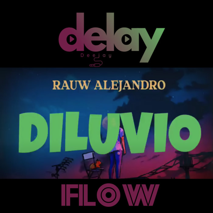 95 - DILUVIO - Rauw Alejandro [Delay Remix 2023 Flow] | DJ Delay