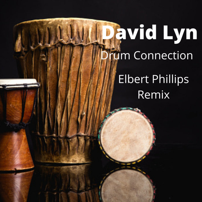 David Lyn Drum Connection Elbert Phillips Remix | entegrity music