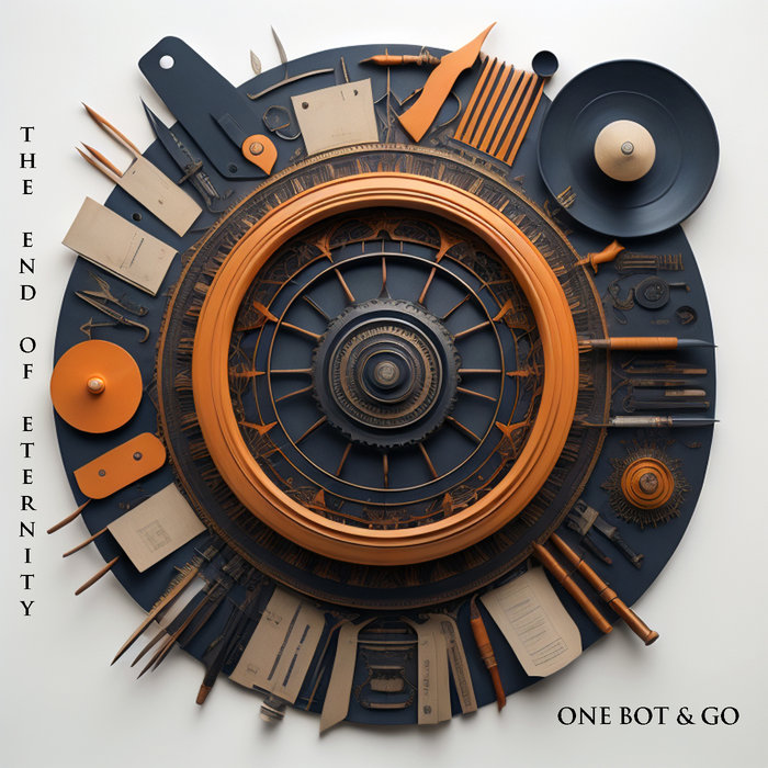 One Bot & Go | The End Of Eternity