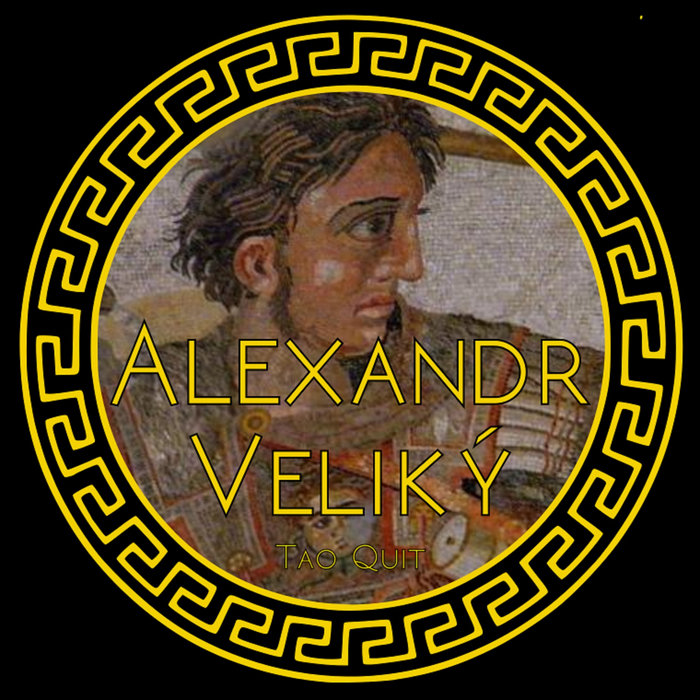 Alexandr Veliký [Mixtape] | Tao Quit