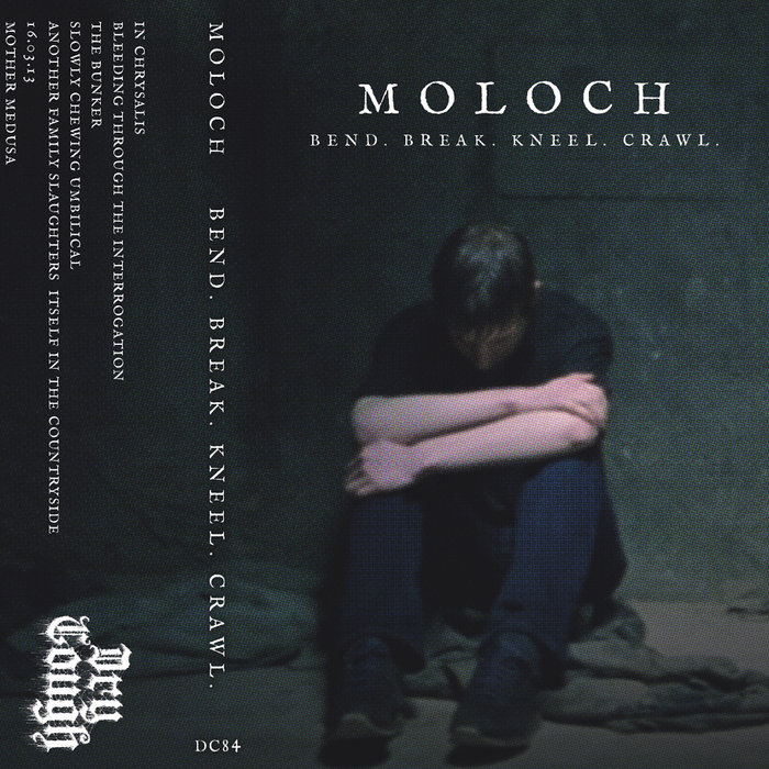 Bend. Break. Kneel. Crawl. | Moloch | Dry Cough Records
