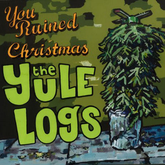 You Ruined Christmas | The Yule Logs