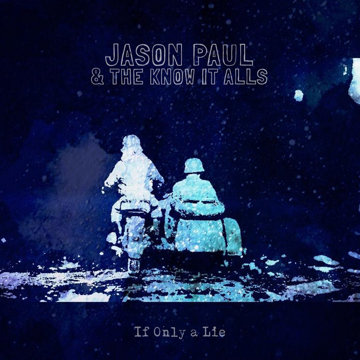 If Only a Lie | Jason Paul + the Know It Alls