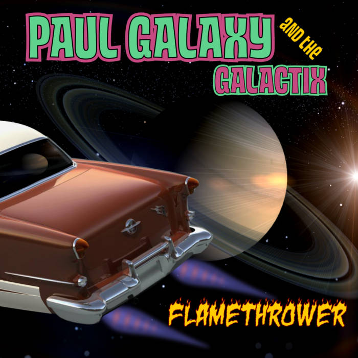 Flamethrower | Paul Galaxy and the Galactix