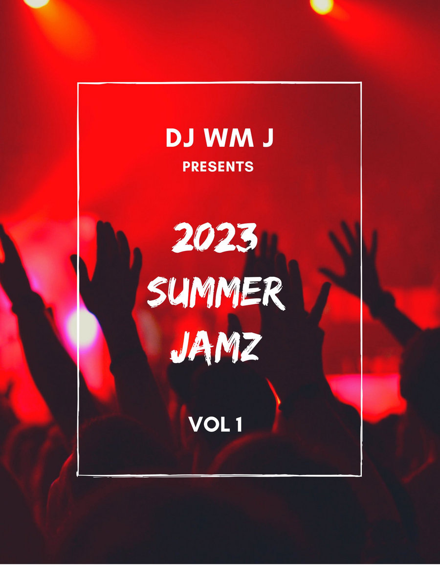 2023 SUMMER JAMZ VOL 1 | DJ WM J