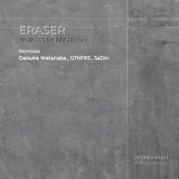 ERASER - VOICES IN MY HEAD | Eraser | Organica Sound