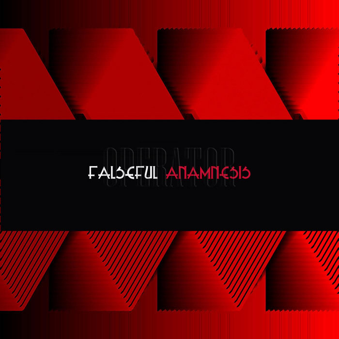 Falseful Anamnesis | Operator