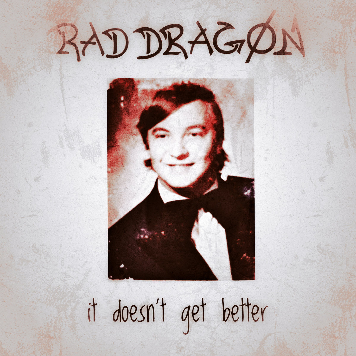 It Doesn't Get Better | Rad Dragon