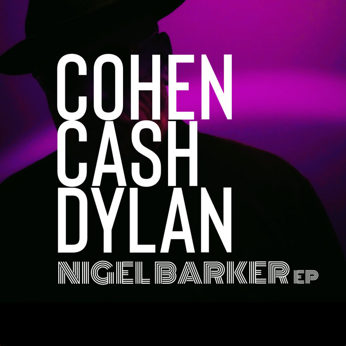 Cohen, Cash, Dylan EP | Nigel Barker