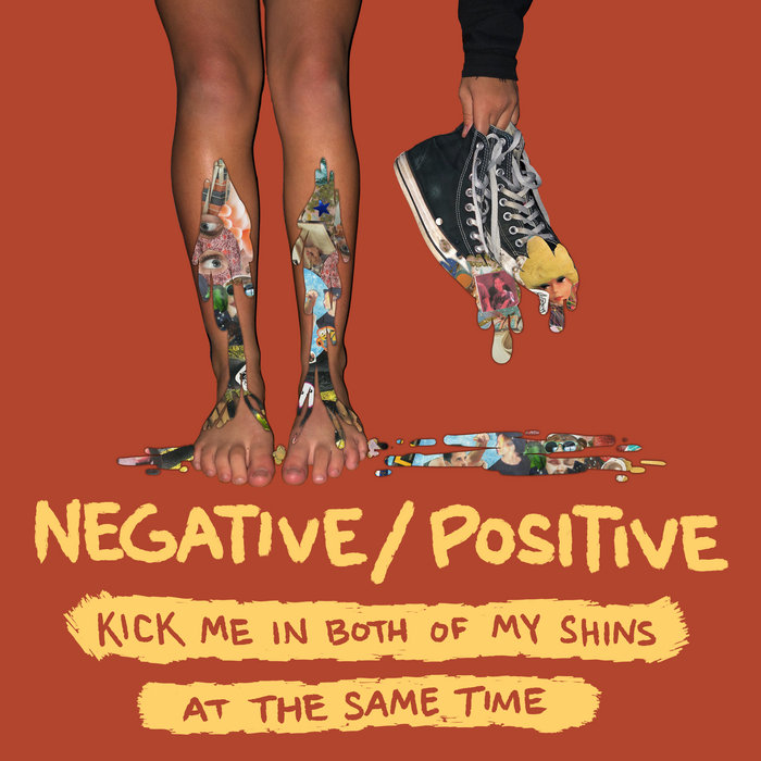 Kick Me in Both of My Shins at the Same Time | Negative/Positive
