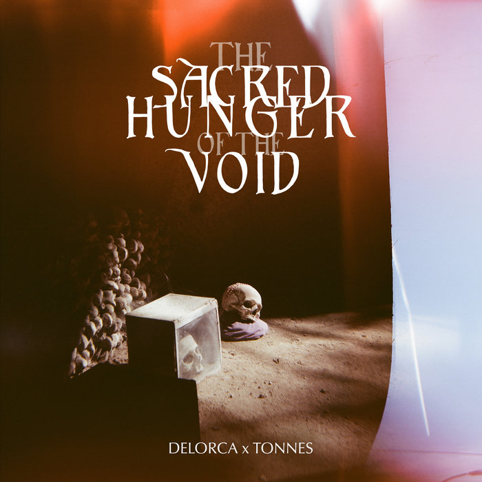 The Sacred Hunger of the Void | Delorca x TONNES | Delorca