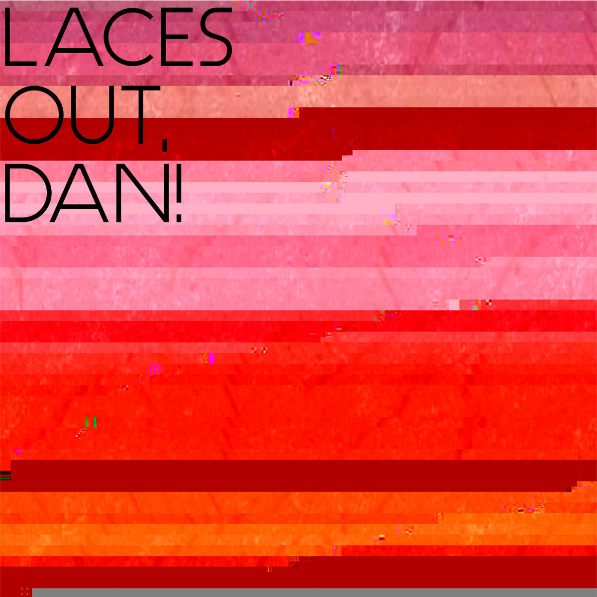 Laces Out, Dan! | Laces Out, Dan!