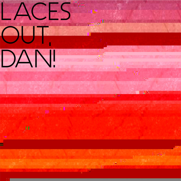 Laces Out, Dan! | Laces Out, Dan!