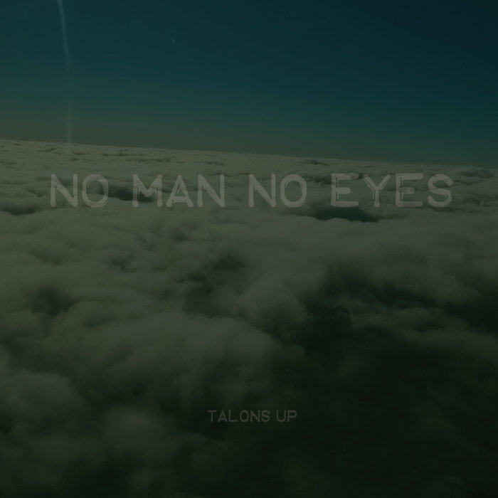 TALONS UP | No Man No Eyes
