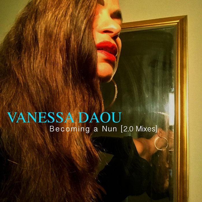 Becoming A Nun [2.0 Mixes] | Vanessa Daou | VANESSA DAOU