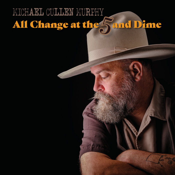 ALL CHANGE AT THE 5 AND DIME | Michael Cullen Murphy
