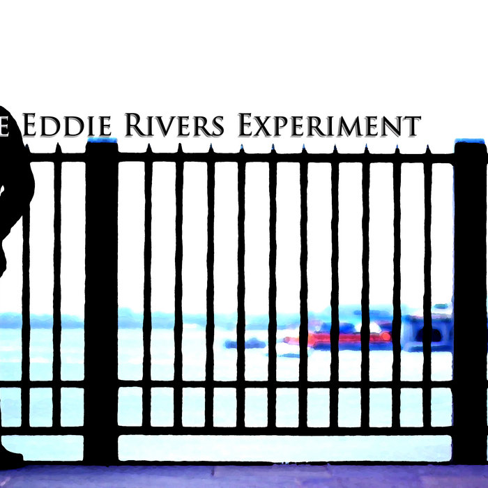 The Eddie Rivers Experiment | The Eddie Rivers Experiment | EddieRivers