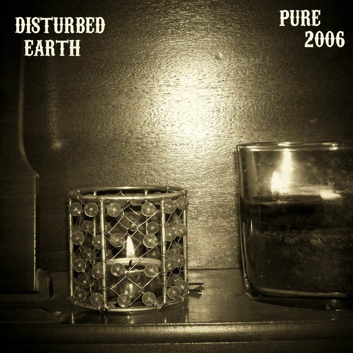 Pure 2006 | Disturbed Earth