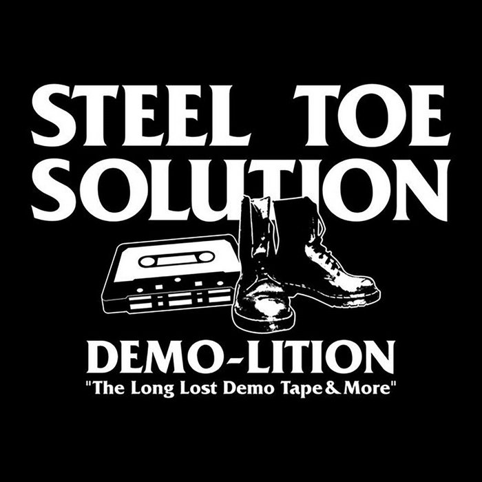 DEMO-LITION (The Lost Demo Tape & More) | Steel Toe Solution