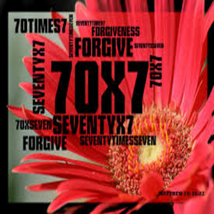 Forgive Em 70x7 | Fred & The Genius AHAYA | Fred & The Genius AHAYA ...