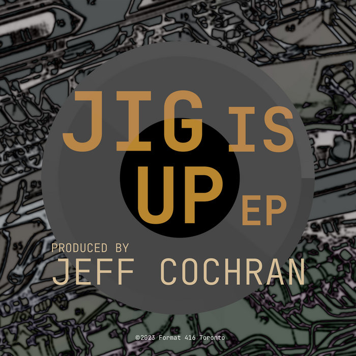 Jig Is Up EP | Jeff Cochran | Format416