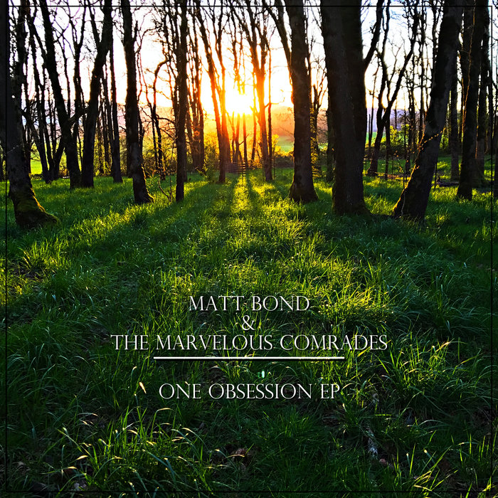 One Obsession EP | Matt Bond and The Marvelous Comrades