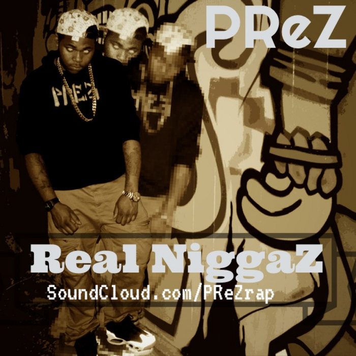 Real NiggaZ | PReZrap