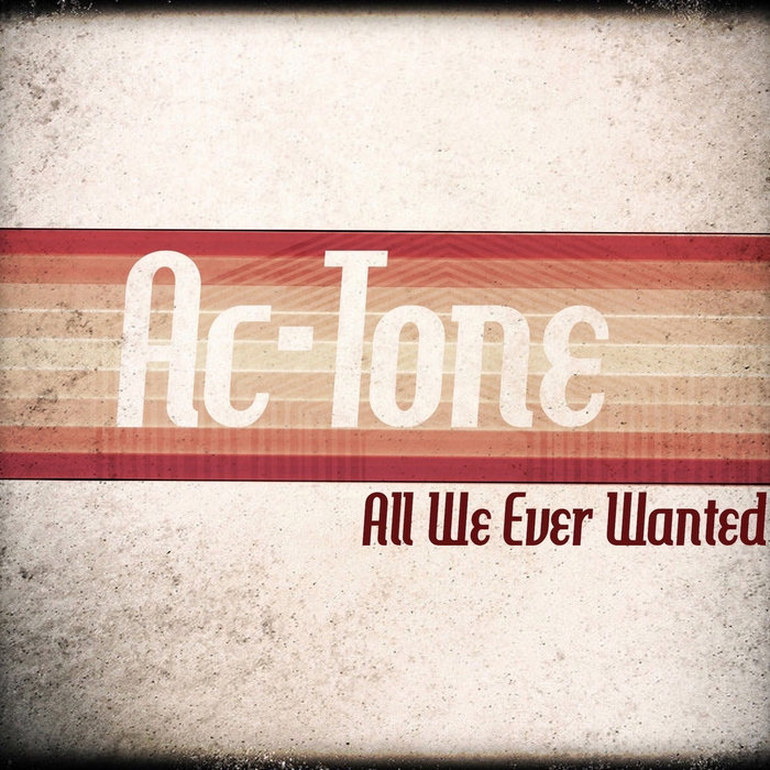 All We Ever Wanted | Ac-Tone | Ac-tone