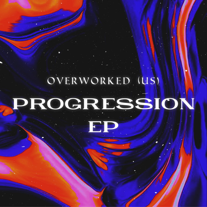 Progression EP | Overworked (US)