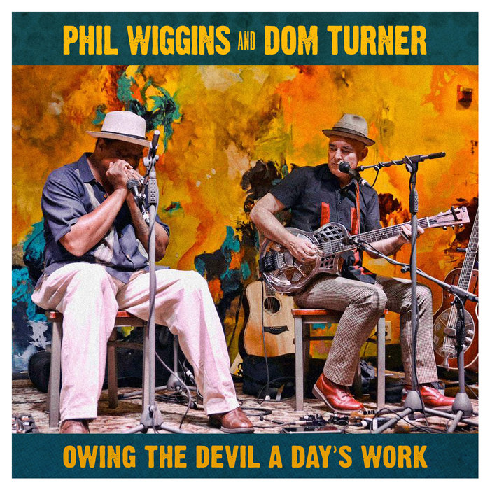 Phil Wiggins & Dom Turner 'Owing the Devil a Day's Work' | Phil Wiggins ...