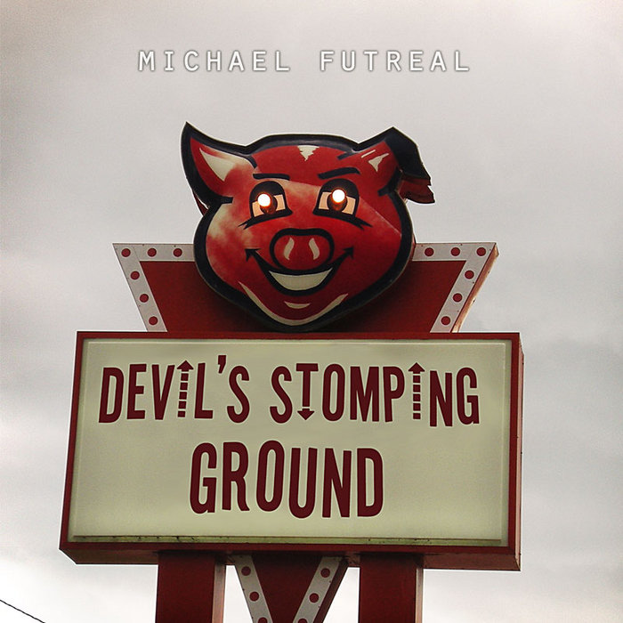 Devil's Stomping Ground | Michael Futreal | Michael Futreal and Twang ...
