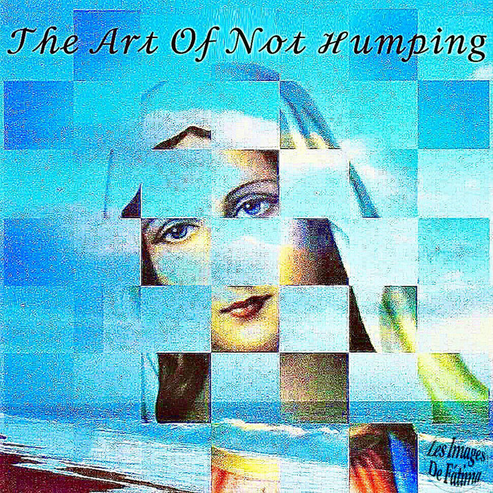 The Art Of Not Humping | Fátima Badi