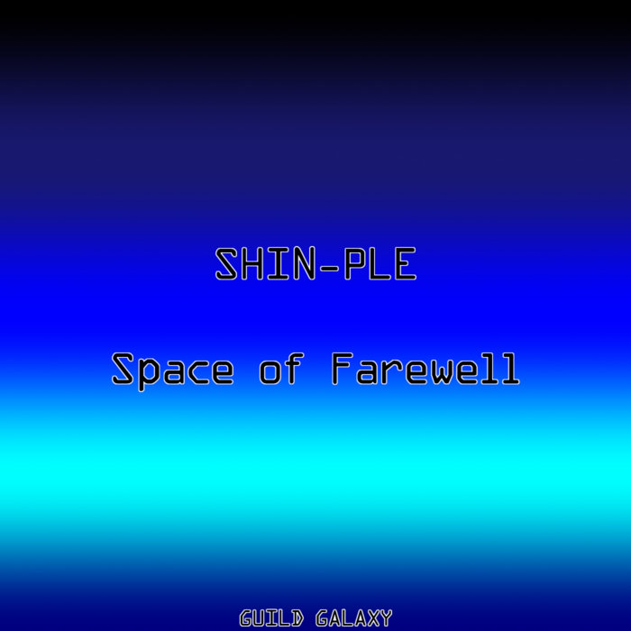 Space of Farewell | SHIN-PLE