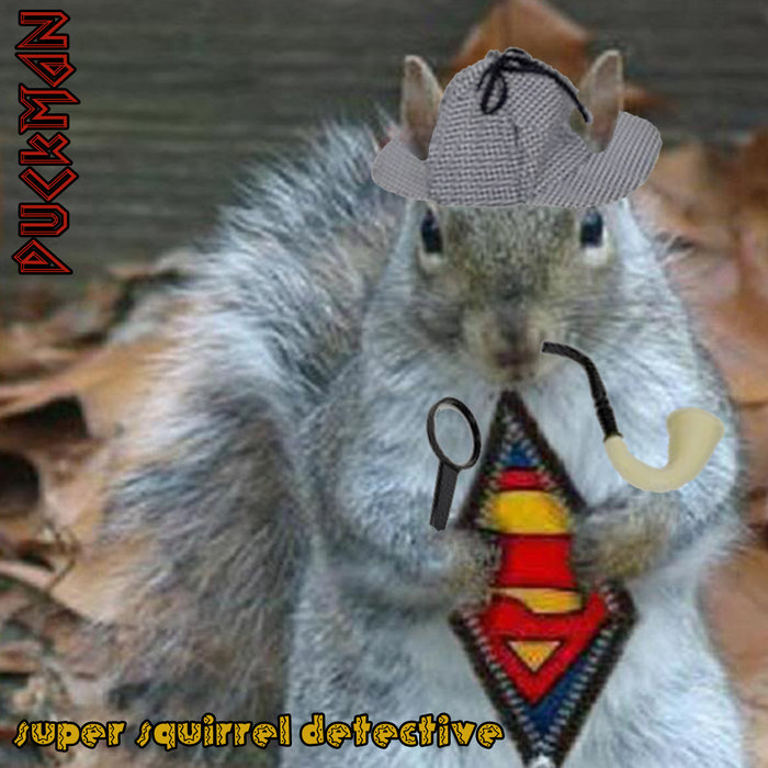 Super Squirrel Detective | DUCKMANSD