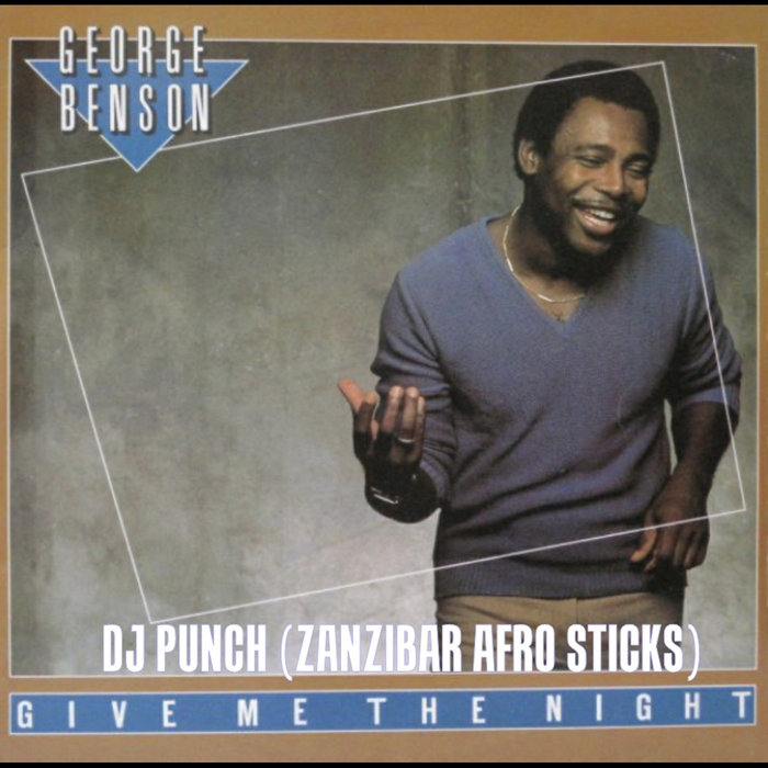 G.B - Give me the Night (DJ Punch Afro-Sticks) | DjPunch Zanzibar